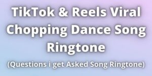 Viral Tiktok Song Chopping Dance Ringtone Download 2021
