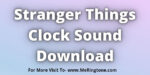 Stranger Things Clock Sound Listen and Download Online